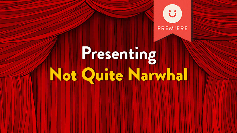 Book Cover Premiere: Not Quite Narwhal | All The Wonders
