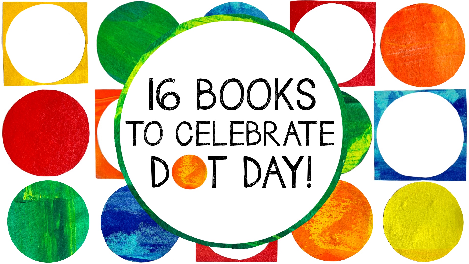 16 Books to Celebrate Dot Day | All The Wonders